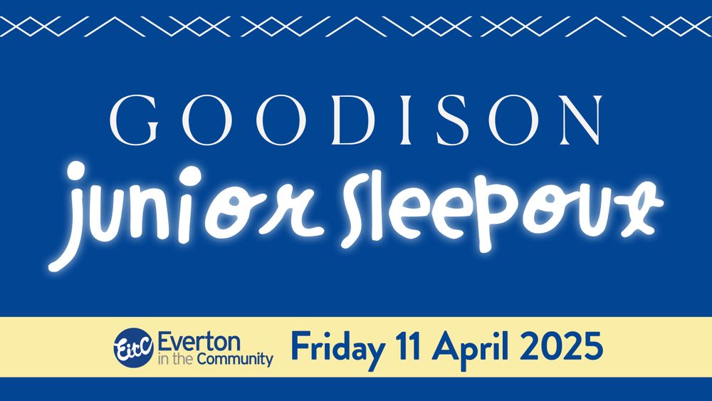 Everton in the Community - Sign Up For The First And Final Junior Sleepout
